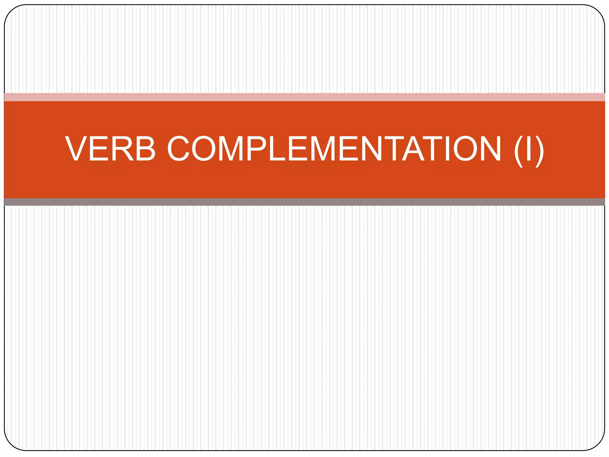 Verb complementation I | PPTX