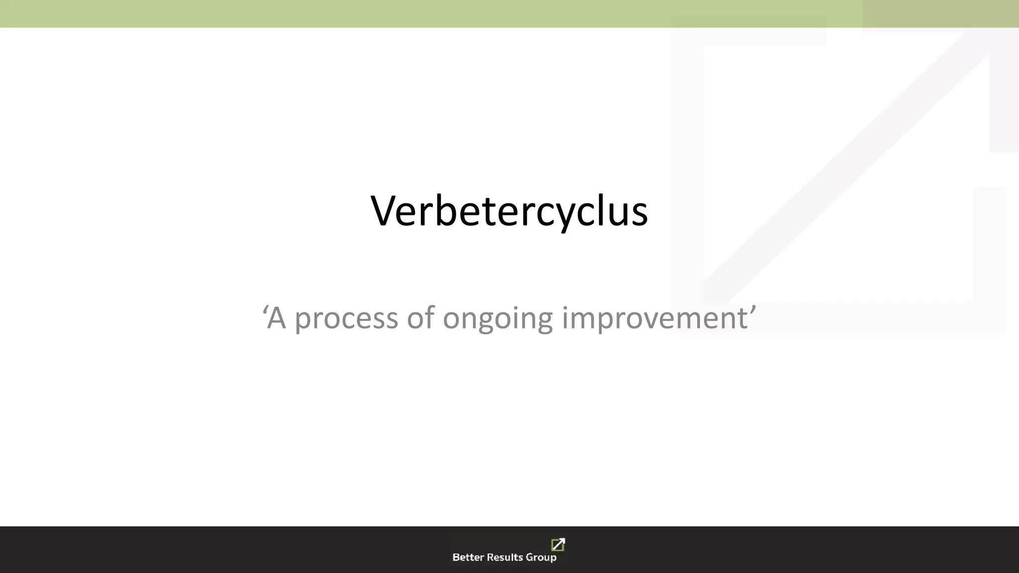 Verbetercyclus Better Results Group.pptx