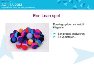 Verbeter uw prakijkvoering begin met lean Agora 2013 | PPT