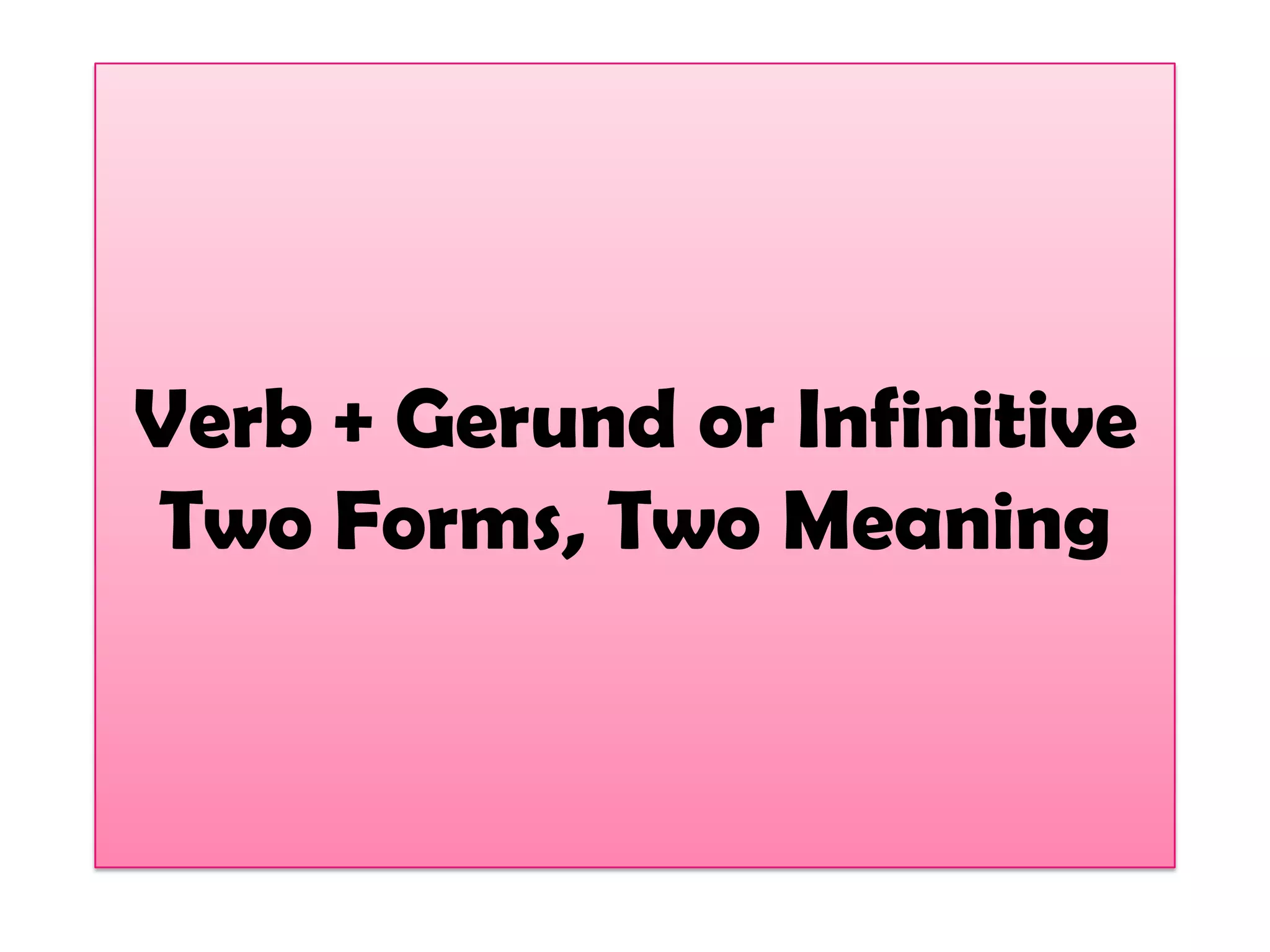 Verb + gerund or infinitive | PPT
