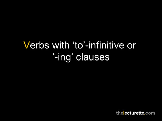 Verbs with 'To'-infinitive or '-ing' Clauses | PPT