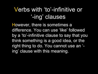 Verbs with 'To'-infinitive or '-ing' Clauses | PPT