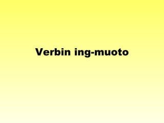 Verbin ing muoto | PPT