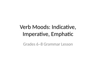 Verb mood lesson 3 types for middle school ela | PPTX