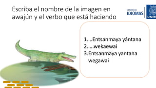 DESDE CASA APRENDE LOS VERBOS EN AWAJÚNN | PPTX