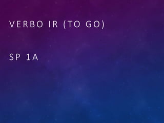 Verbo ir (to go) | PPTX