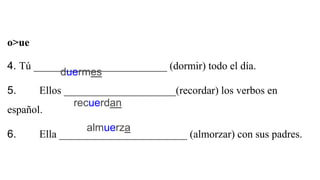 Verbos con cambio de radical en el presente | PPT