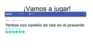 Verbos con cambio de radical en el presente | PPTX