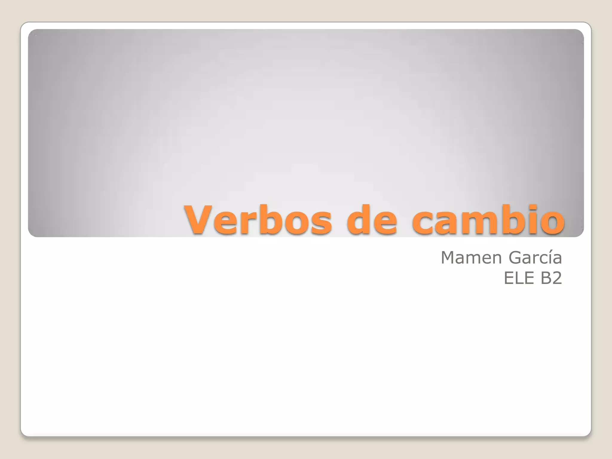 Verbos de cambio | PPT