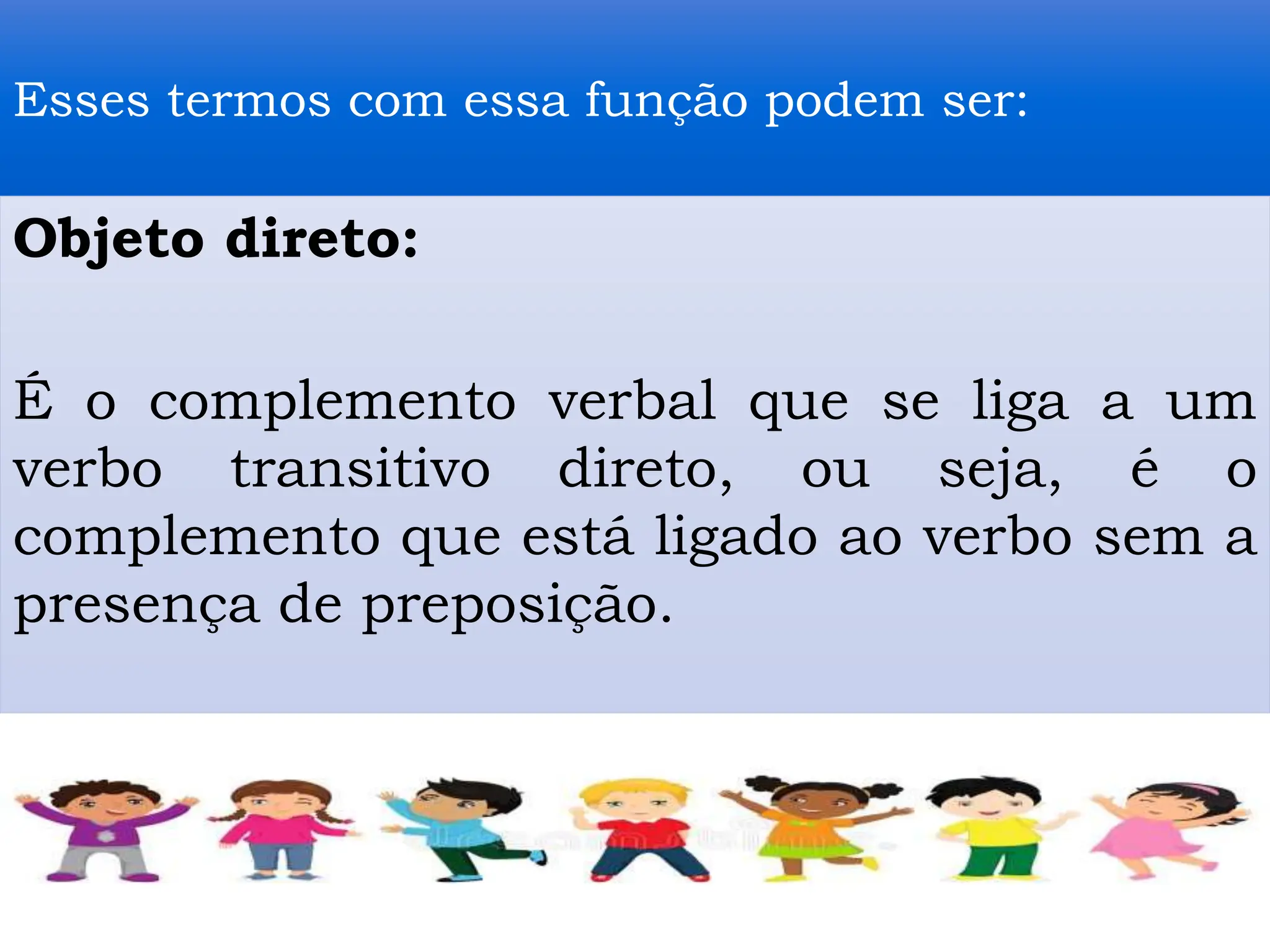 Verbos e seus complementos, verbos transitivos diretos, indiretos, e seus objetos direto e ...