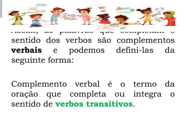 Verbos e seus complementos, verbos transitivos diretos, indiretos, e seus objetos direto e ...