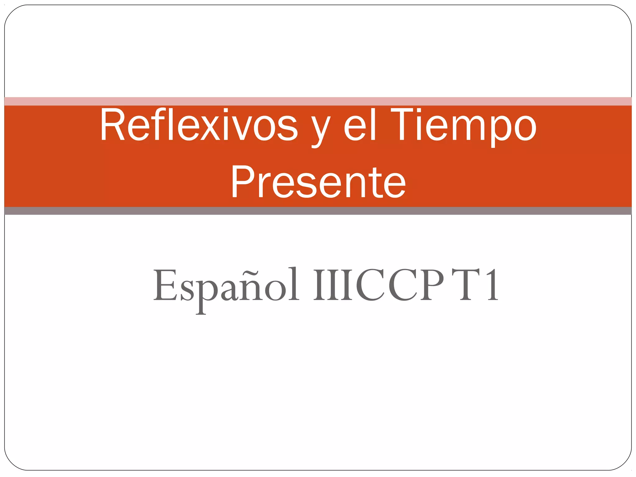 Verbos reflexivos en el presente | PPT