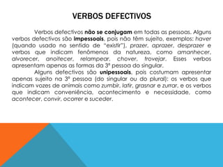 Verbos regulares, irregulares, anômalos, defectivos, abundantes e ...