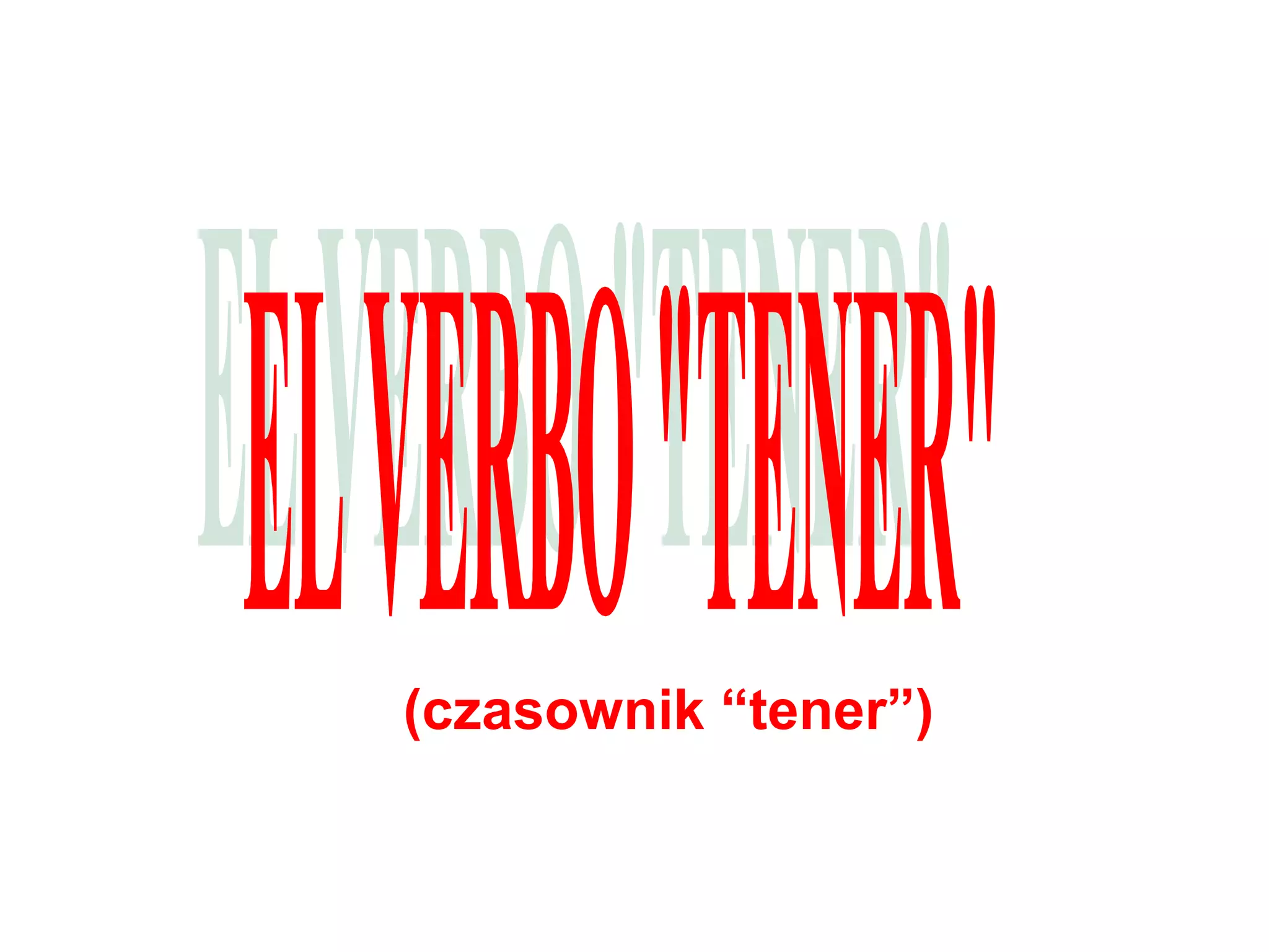 Verbo tener (presente de indicativo) | PPT
