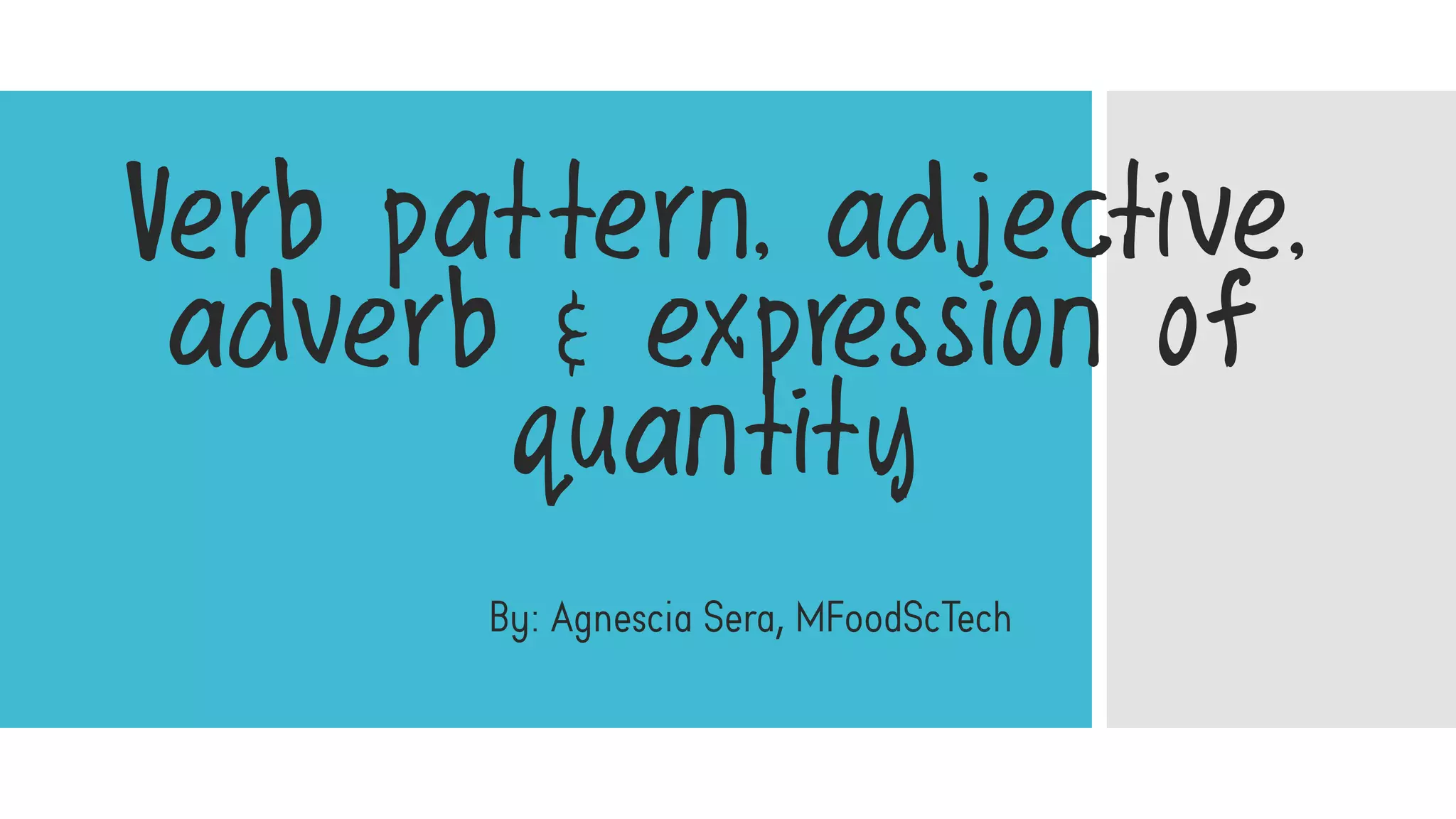 Verb pattern, adverb, adjective and expression of quantity | PPT