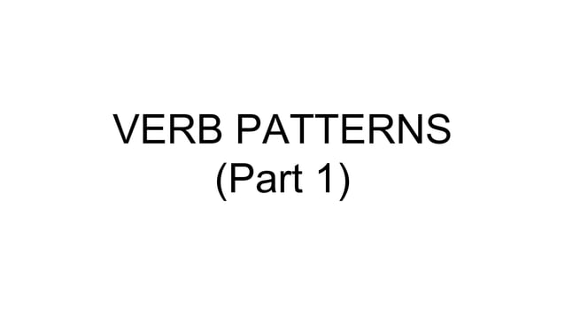 VERB PATTERNS.englishasasecondlanguagepptx | PPT