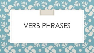Verb phrases | PPT