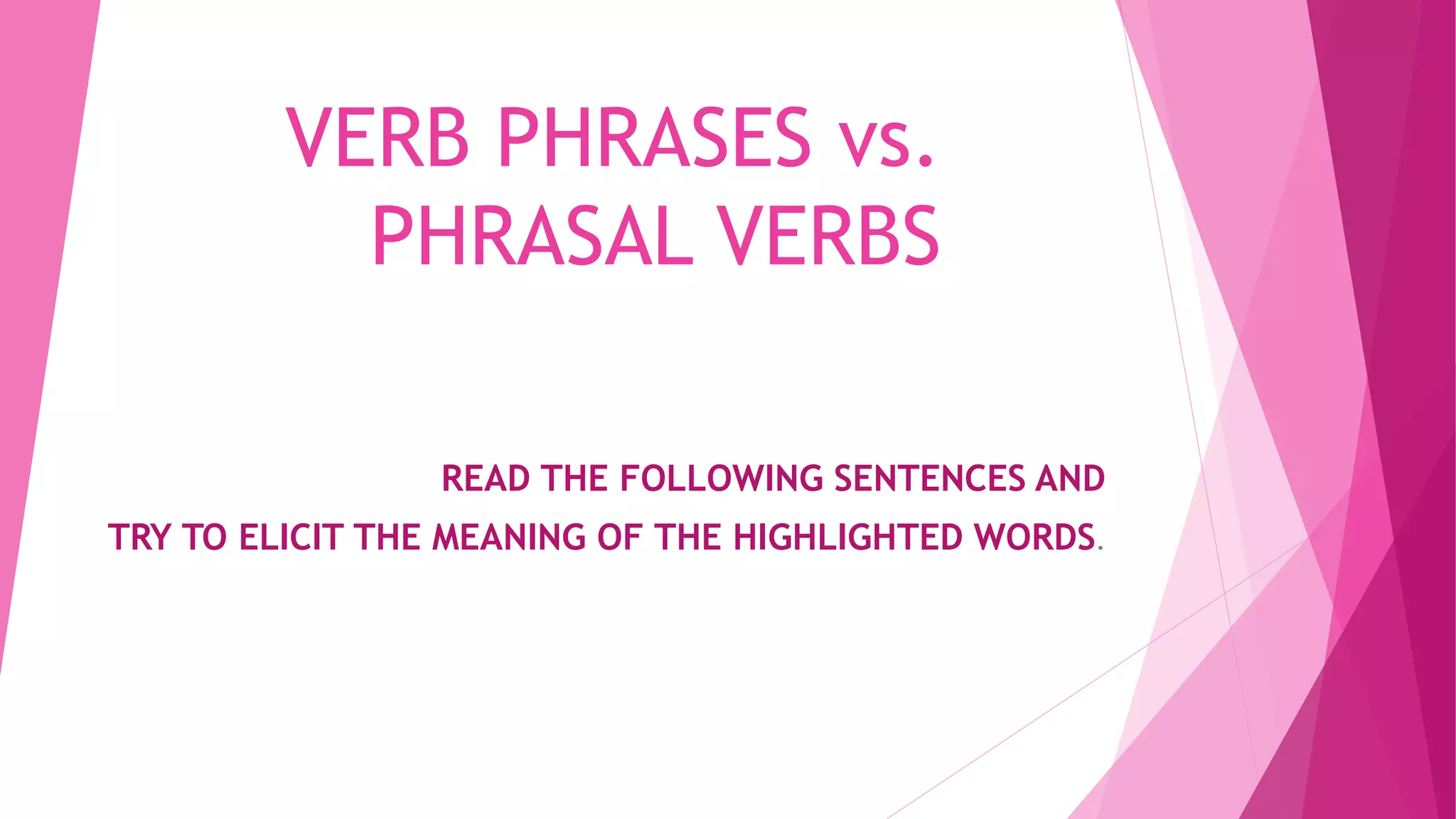 Verb Phrases vs Phrasal Verbs | PPT