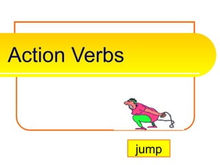 Grade 6 Quarter 1 Week 7 Verbs-action.ppt