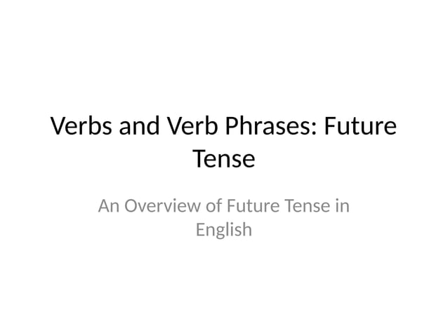 Verbs_and_Verb_Phrases_Future_Tense.pptx