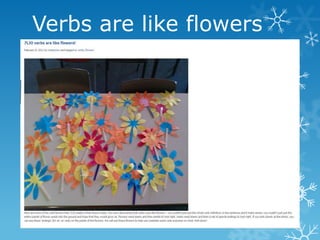 Verbs are like flowers! | PPTX