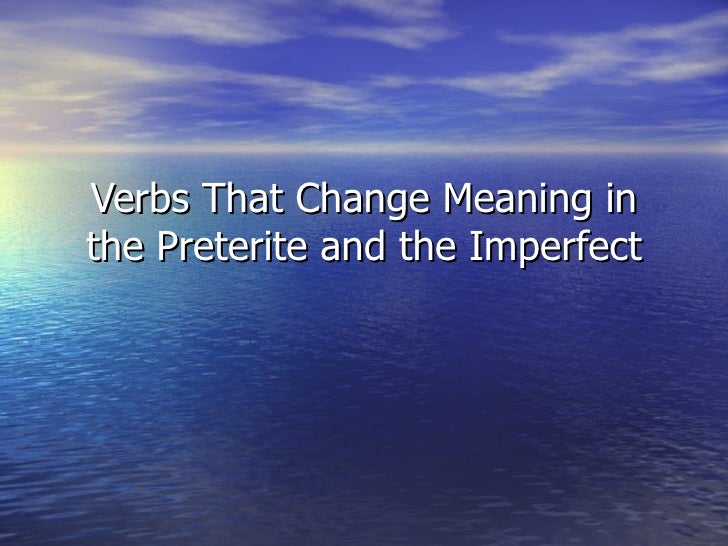 Verbs Changemeaning Preterite Imperfect verbs-changemeaning-preterite-imperfect