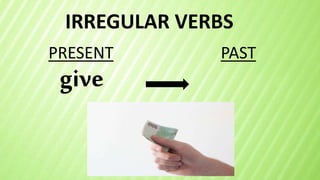 Verbs in past regular and irregular presentation | PPTX