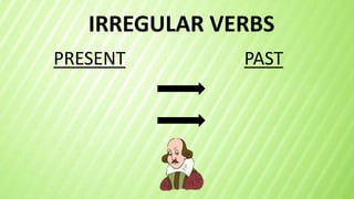 Verbs in past regular and irregular presentation | PPTX