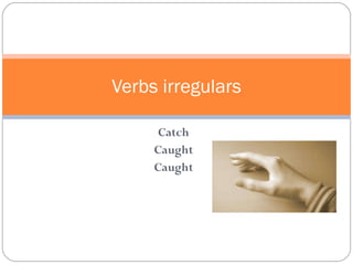Verbs irregulars and False cognates | PPT
