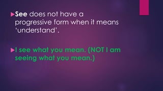 Verbs not used in progressive forms | PPT