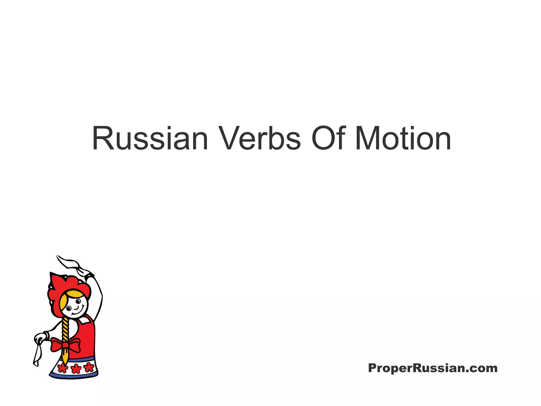 Russian Verbs of Motion | PPT