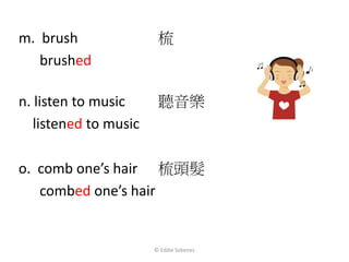 English Conversation: commonly used verbs, past and present tense | PPT