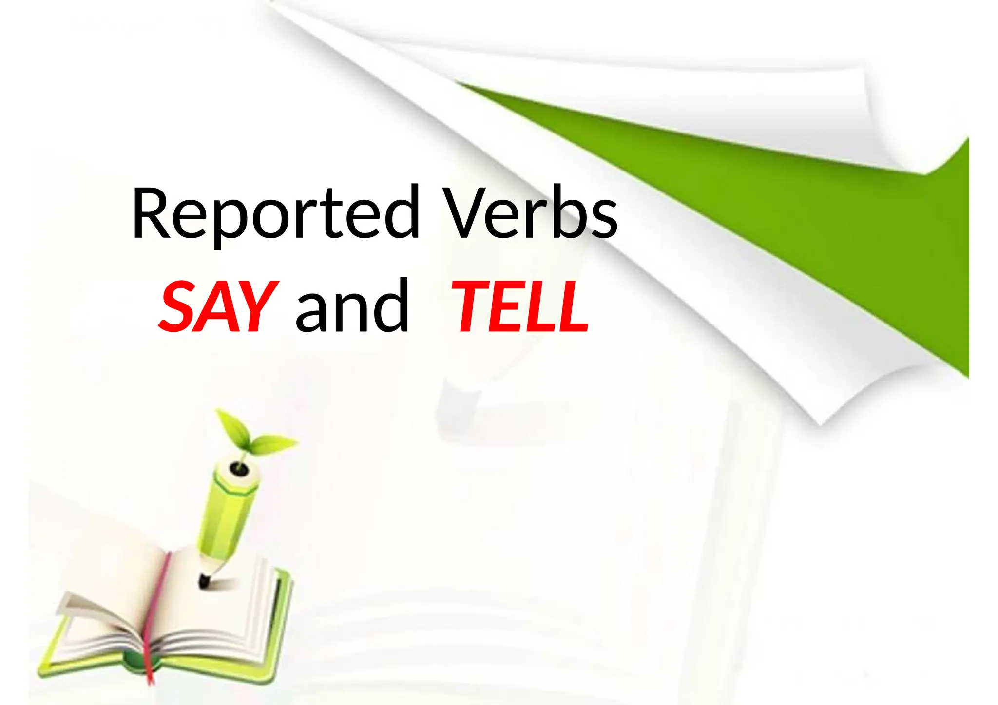 VERBS SAY AND TELL - THE DIFFERENCE .pptx
