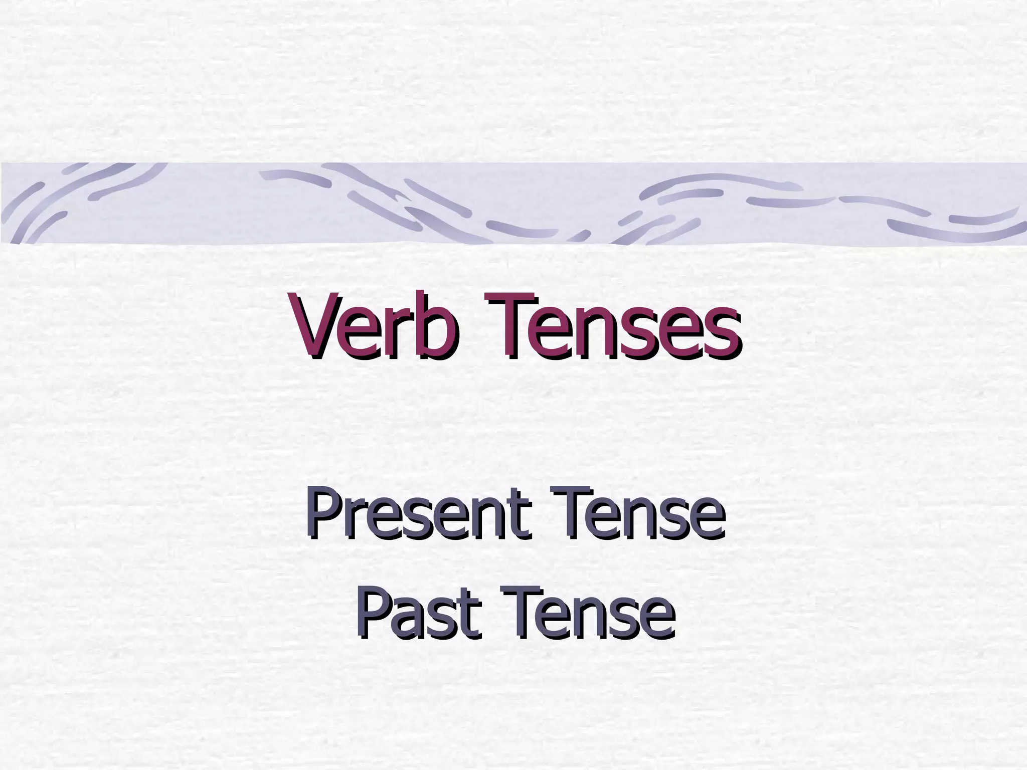 Verb Tenses | PPT