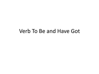 Verb to be and have got | PPTX