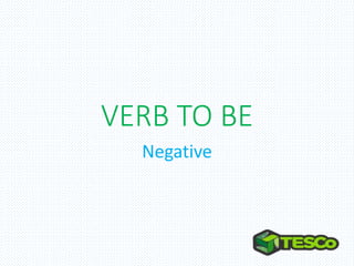 VERB TO BE NEGATIVE | PPTX