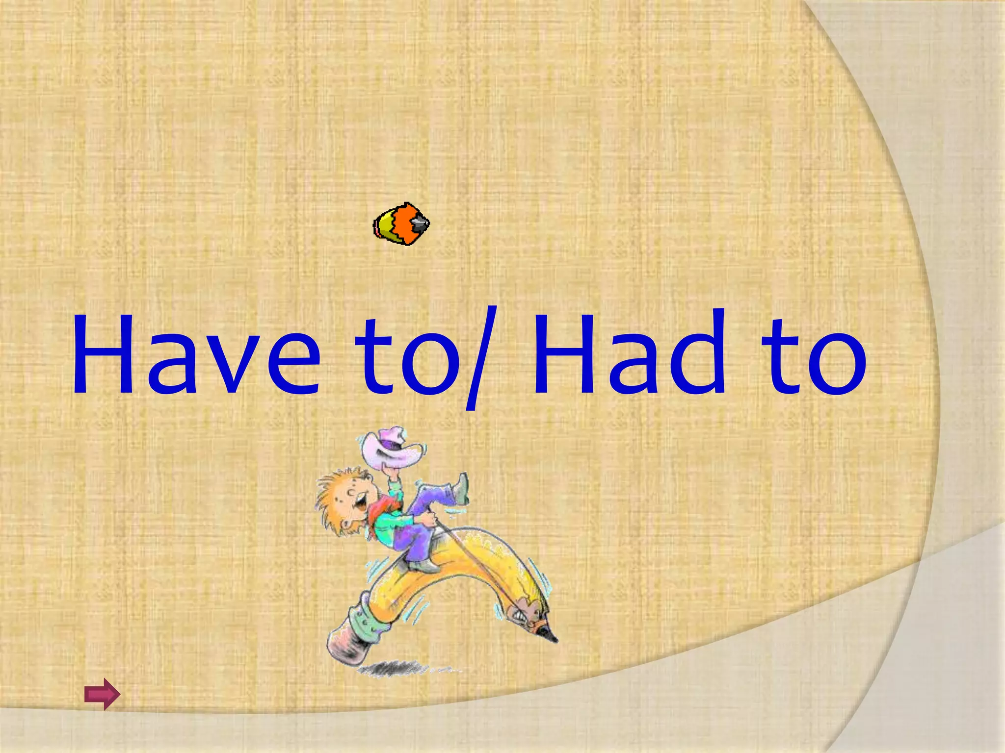 Have to/Had to | PPTX