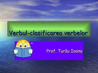 Verbul Clasificarea Verbelor | PPT