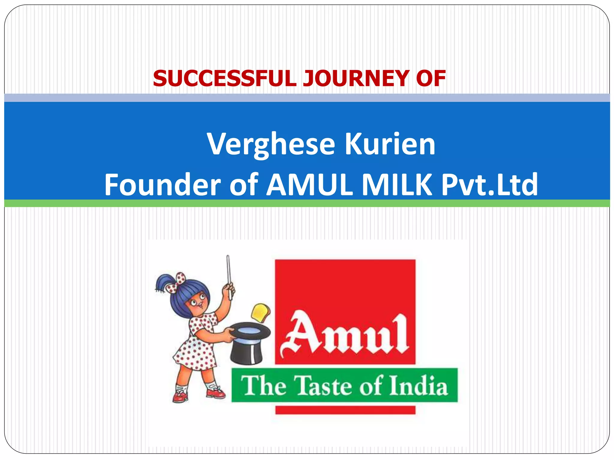 Successful Entrepreneur :"Journey of AMUL lTD"-Verghese Kurien | PPTX