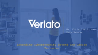 Extending CyberSecurity Beyond The Office Perimeter | PPTX