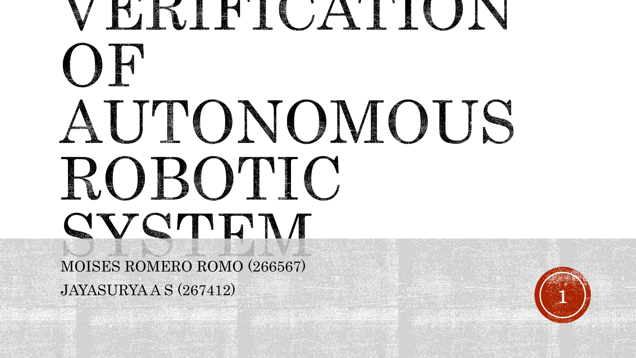 Verification Of Autonomous Robotic System Ppt