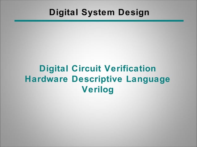 Digital Circuit Verification Hardware Descriptive Language Verilog | PPT