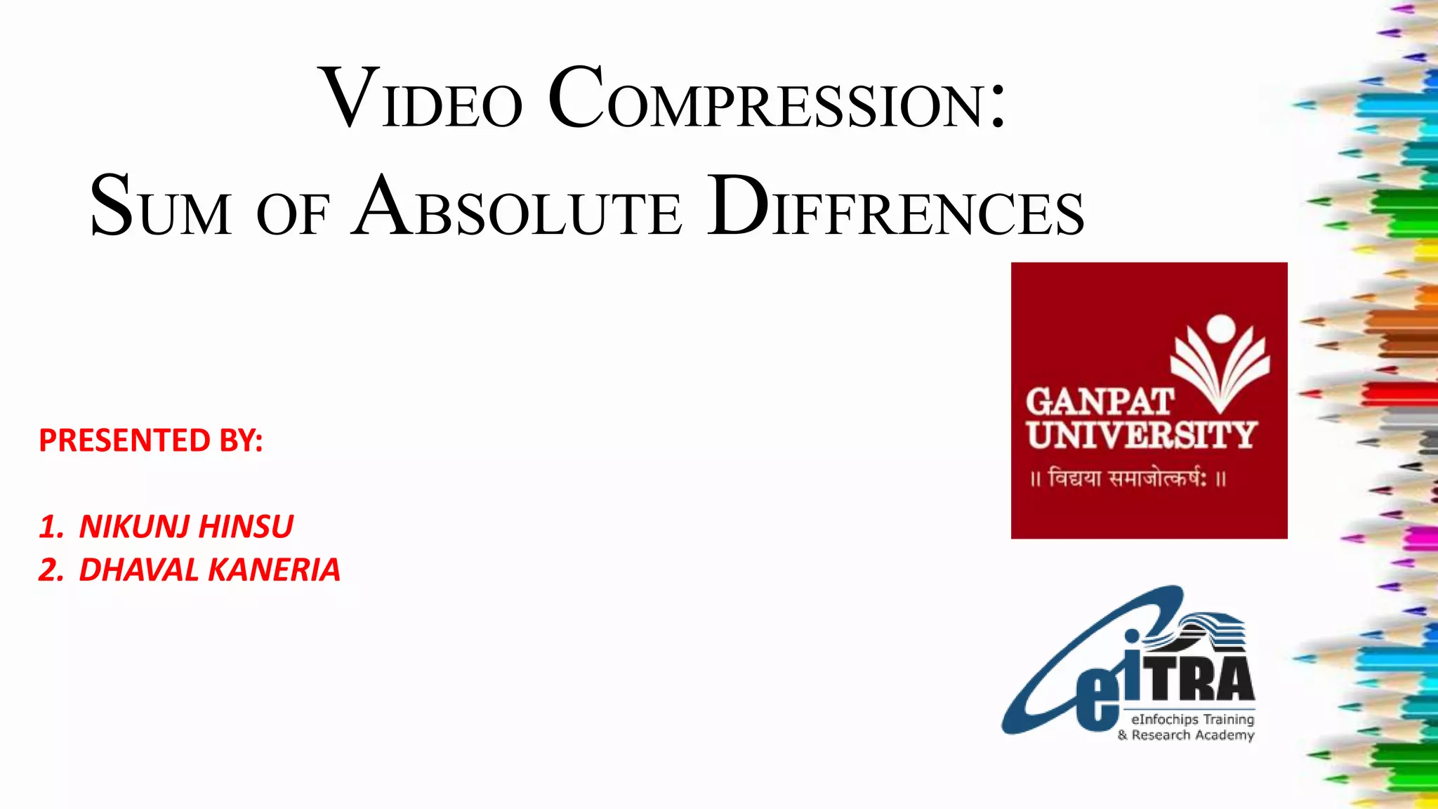 VIdeo Compression using sum of Absolute Difference | PPT