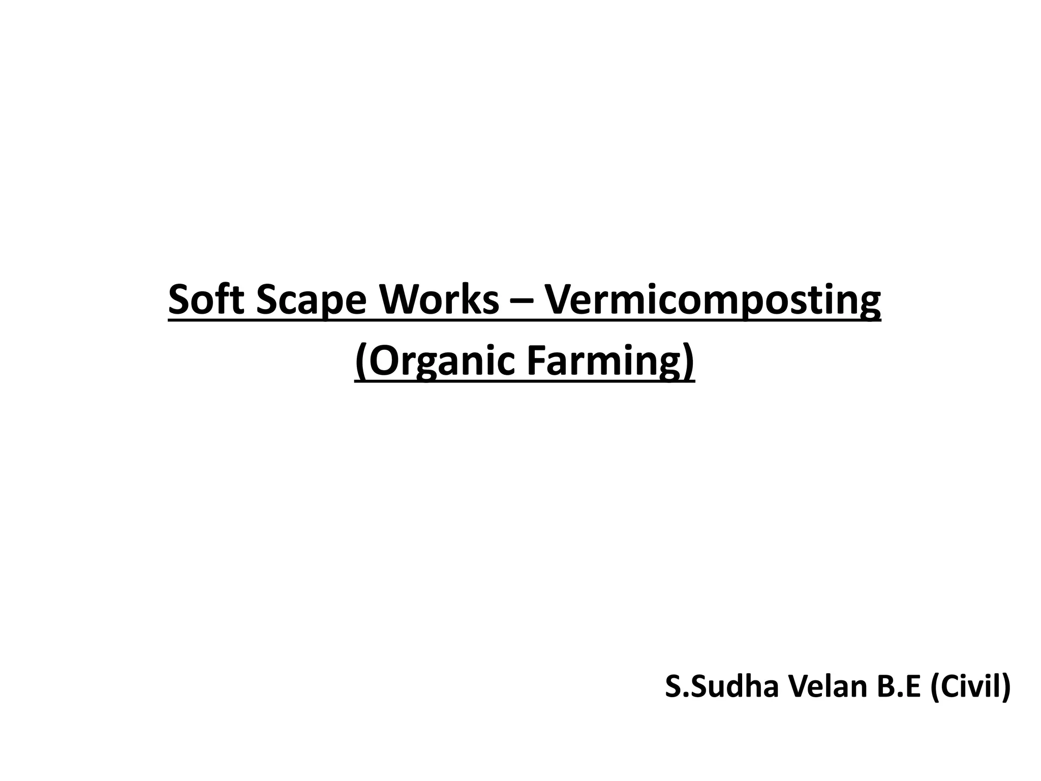 Soft Scape Works – Vermicomposting (Organic Farming) | PPTX