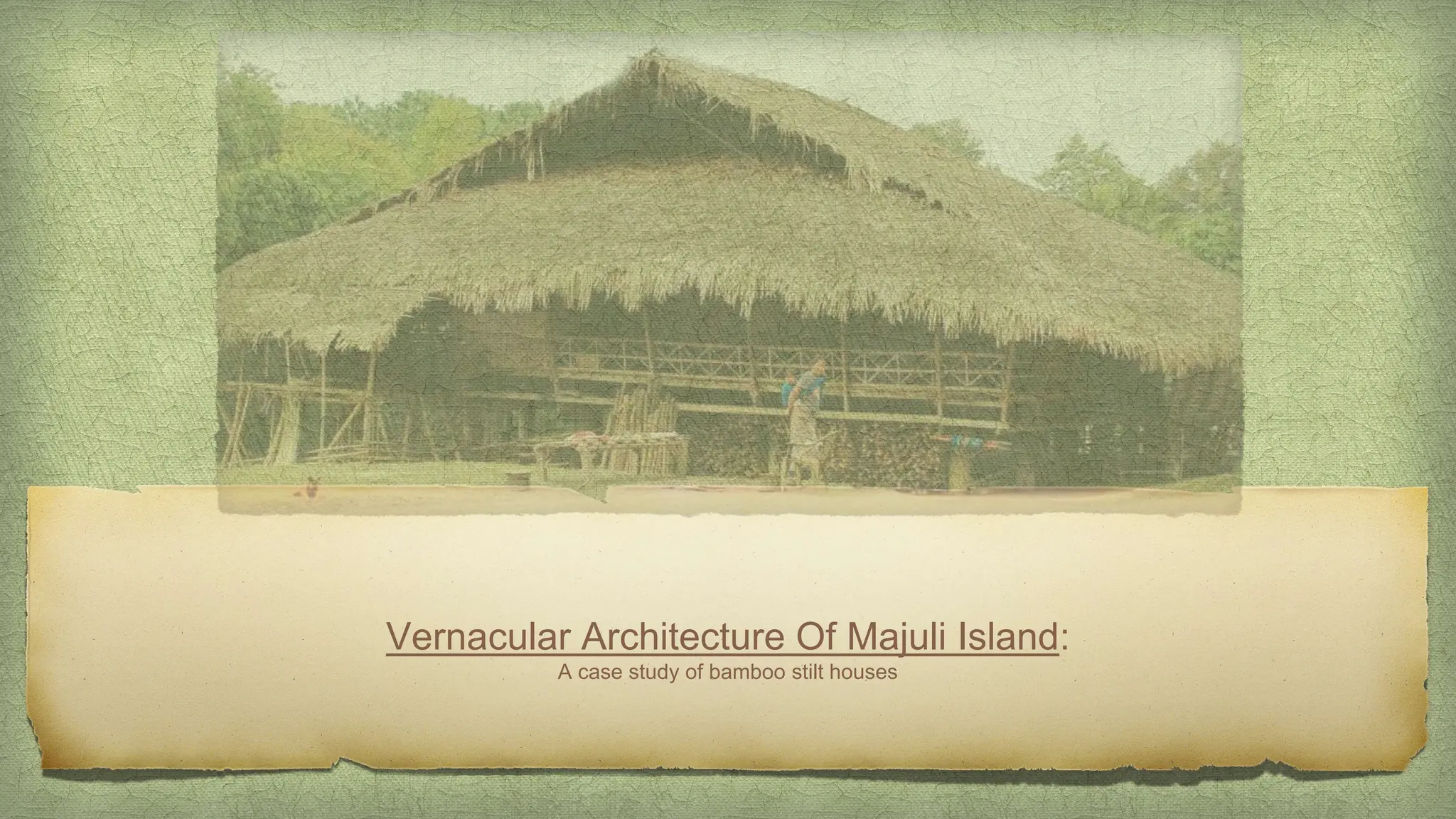 Vernacular Architecture of Majuli, Assam | PPTX