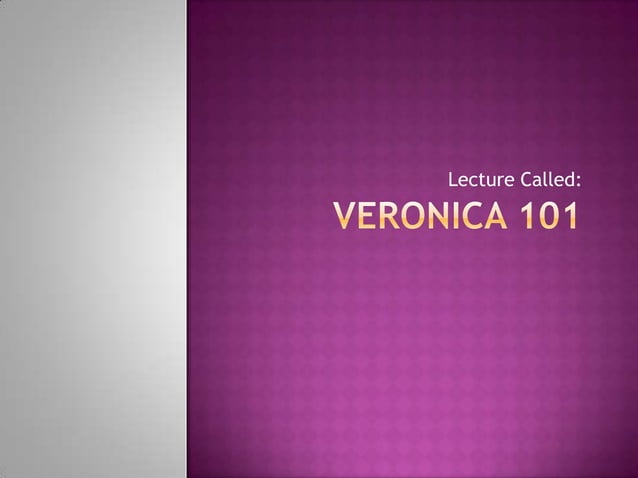 Veronica 101 | PPTX