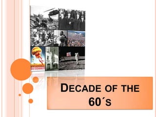 the decade of the 60's | PPTX