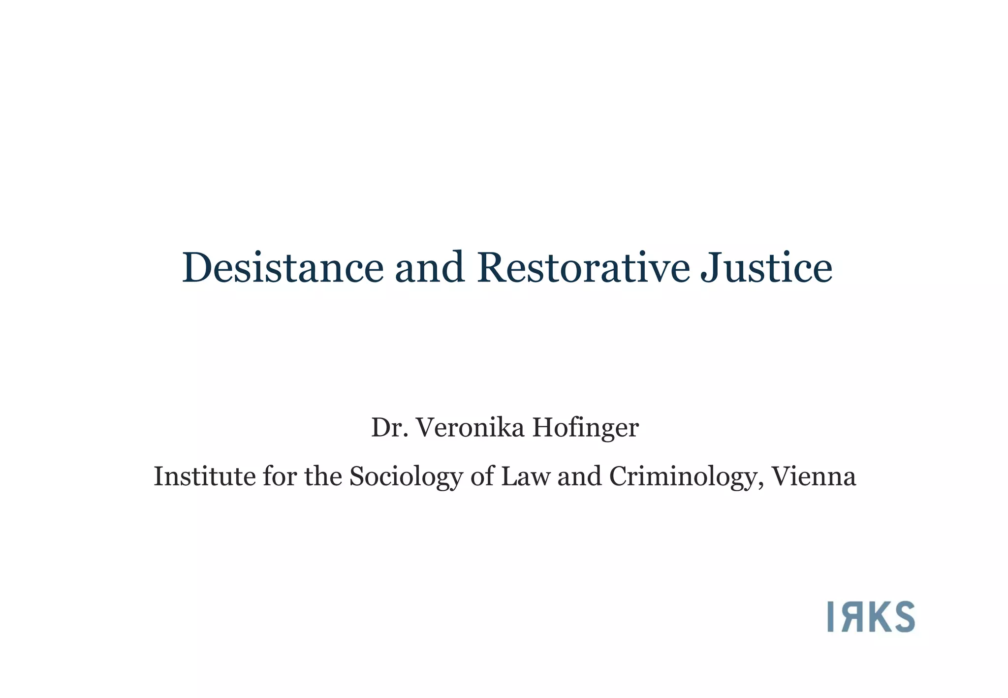 Veronika Hofinger: Desistance and restorative justice, mechanisms for desisting from crime with ...