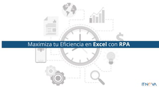 Mejor tu productividad en Excel con RPA | PPTX