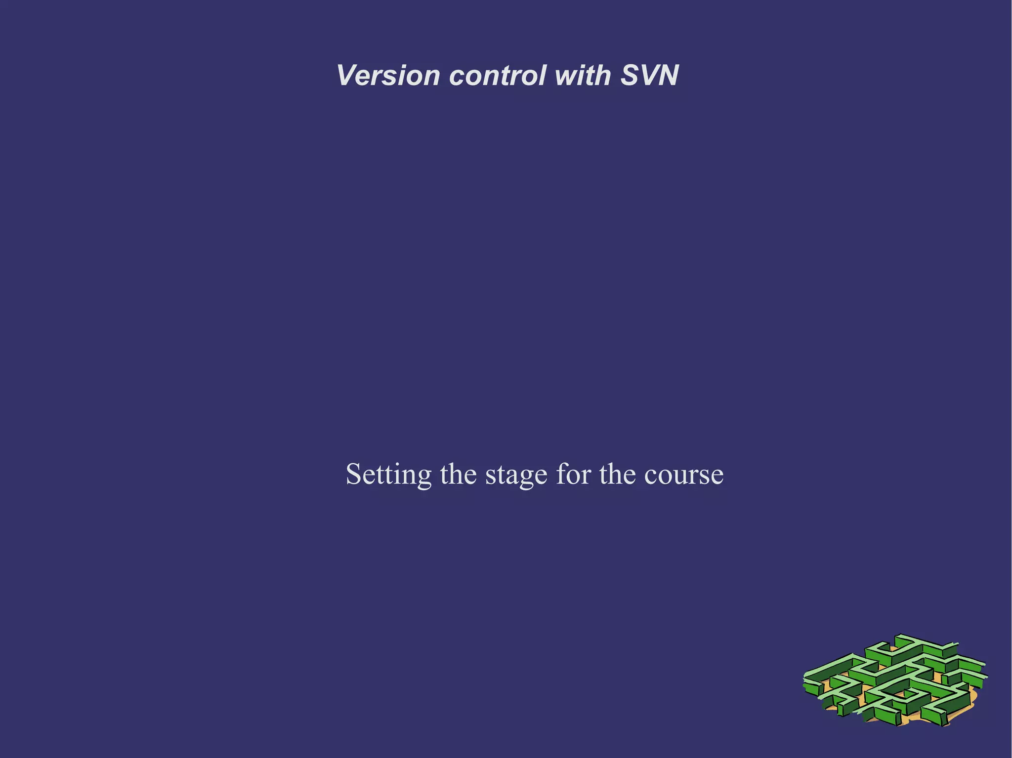Version Control With Svn Setting The Stage Ppt